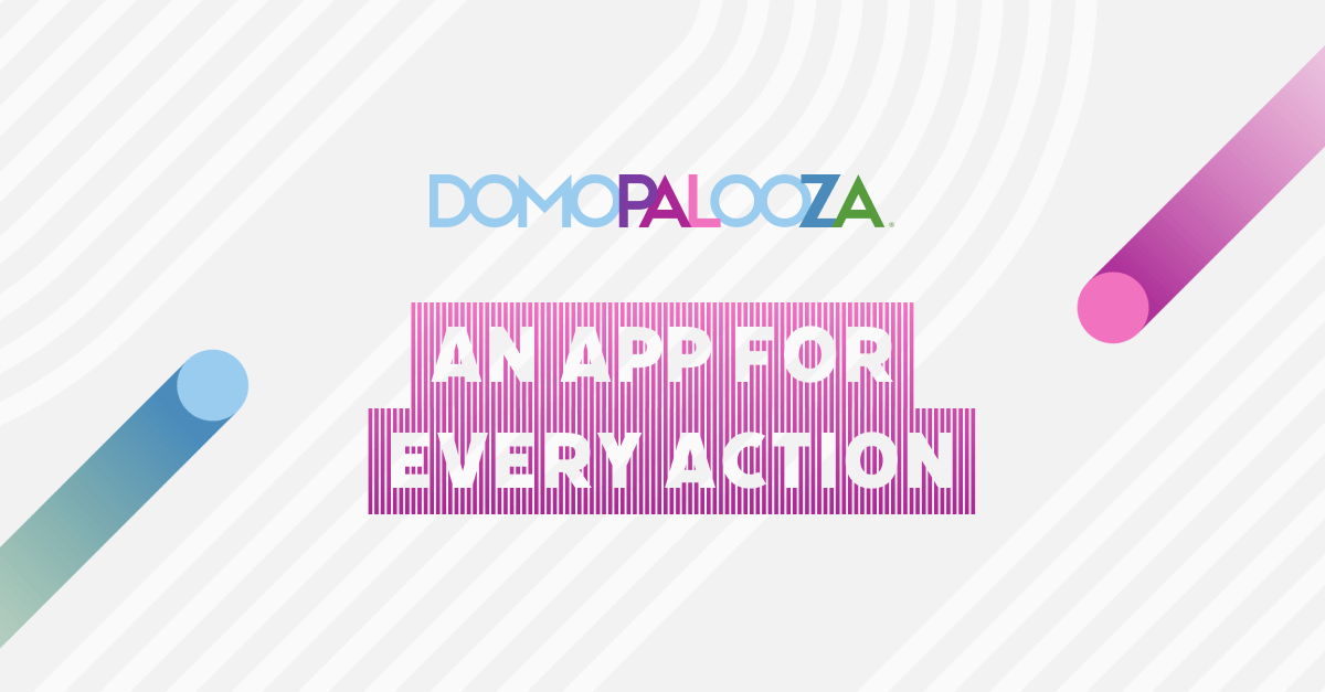 Domopalooza 2022: An App for Every Action | Domo