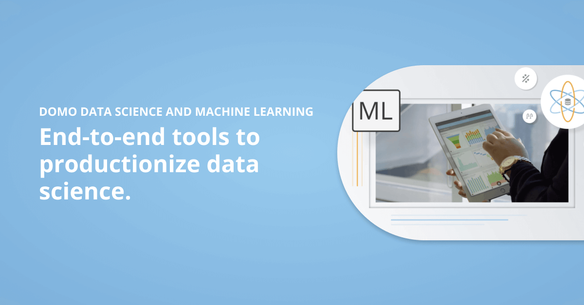Productionize data science with Domo. | Domo